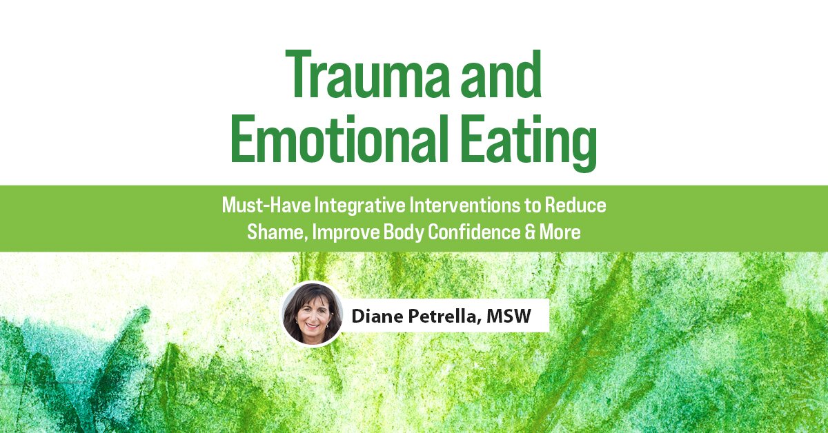 Trauma and Emotional Eating: Must-Have Integrative Interventions to ...