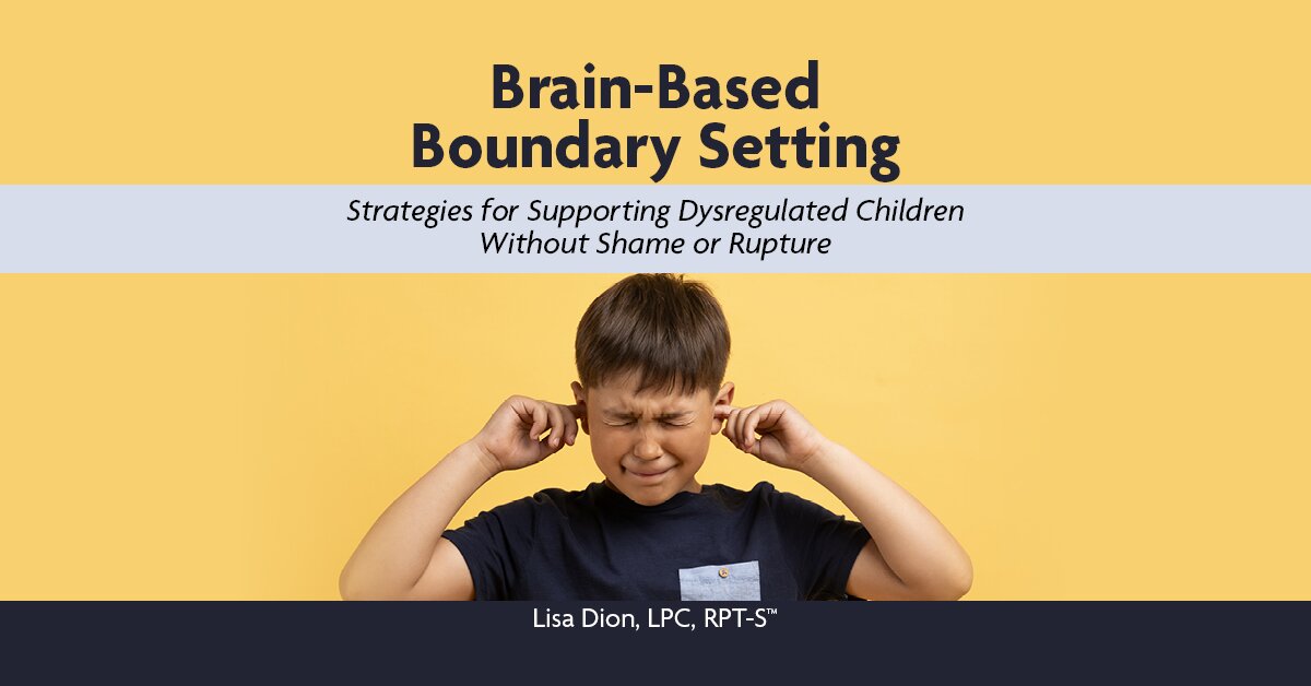 Brain-Based Boundary Setting: Strategies for Supporting Dysregulated ...