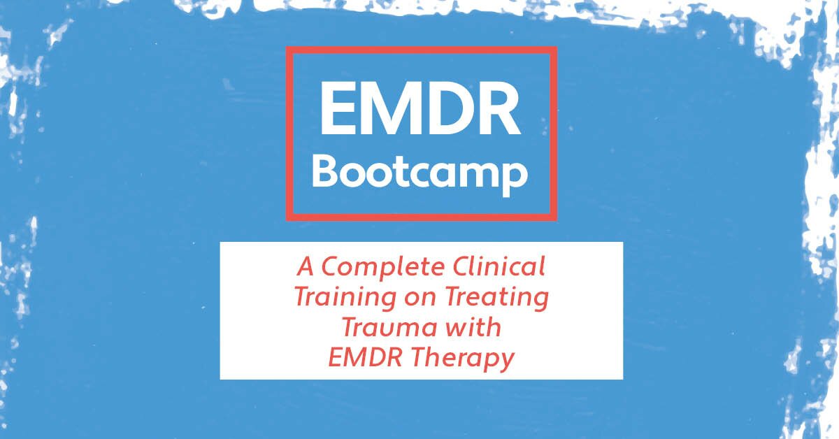 3-Day Online EMDR Bootcamp: A Complete Clinical Training on Treating ...