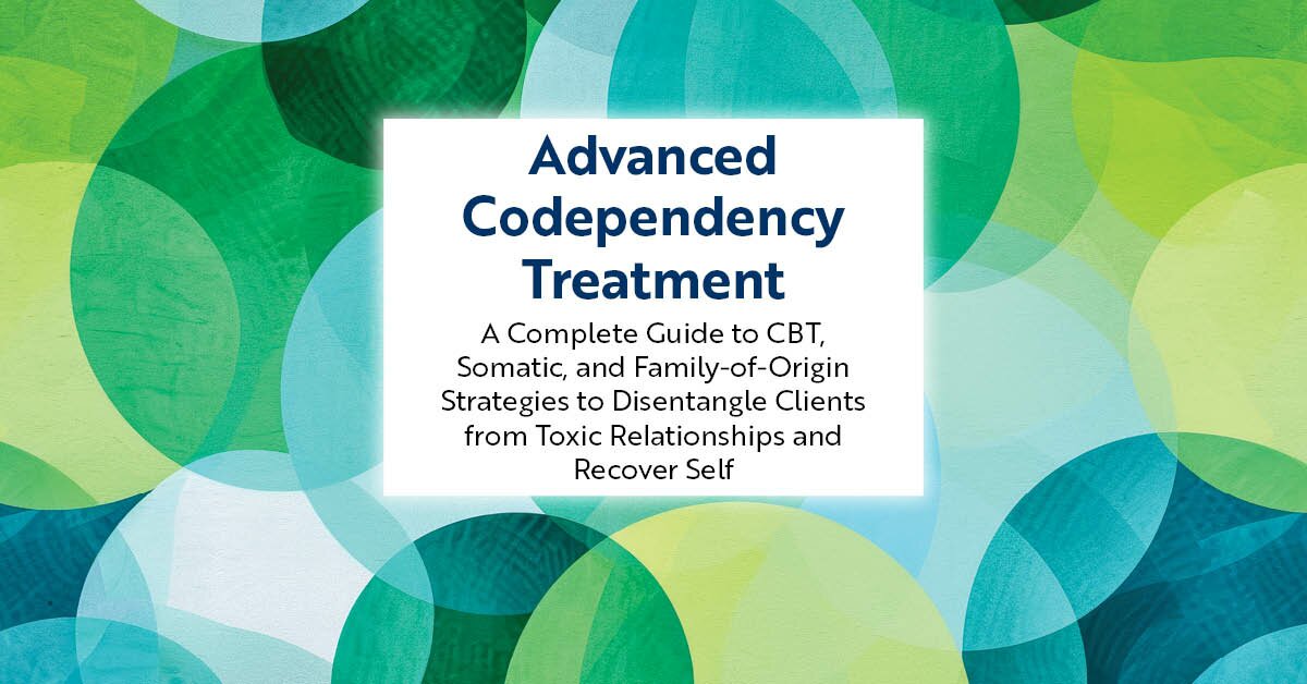 2-Day Advanced Codependency Treatment: A Complete Guide to CBT, Somatic ...