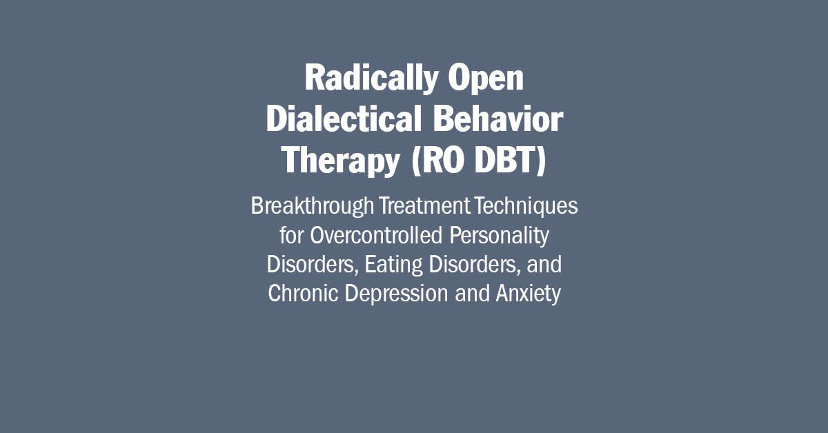 2-Half Days Radically Open Dialectical Behavior Therapy (RO DBT ...