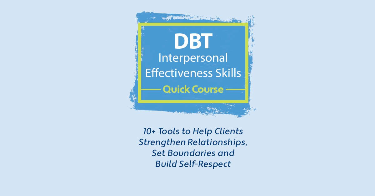 3-Hour DBT Interpersonal Effectiveness Skills Quick Course: 10+ Tools ...