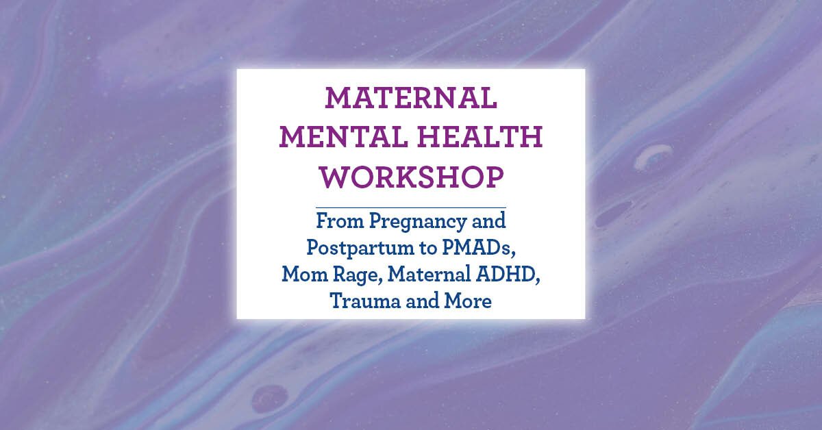 Maternal Mental Health Workshop: From Pregnancy and Postpartum to PMADs ...