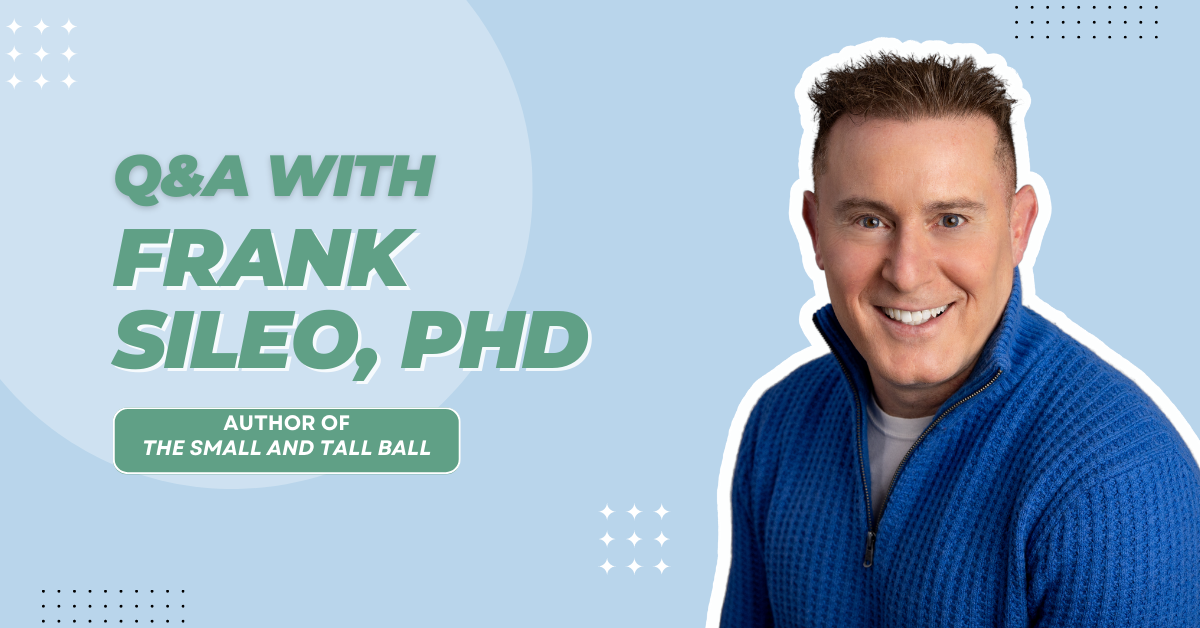 Ask The Expert: Q&A with Dr. Frank Sileo, PhD